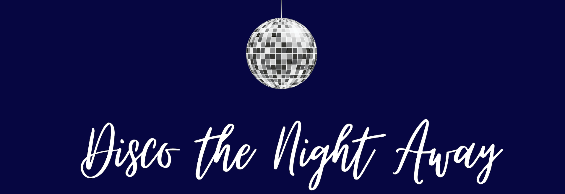 Disco The Night Away Banner